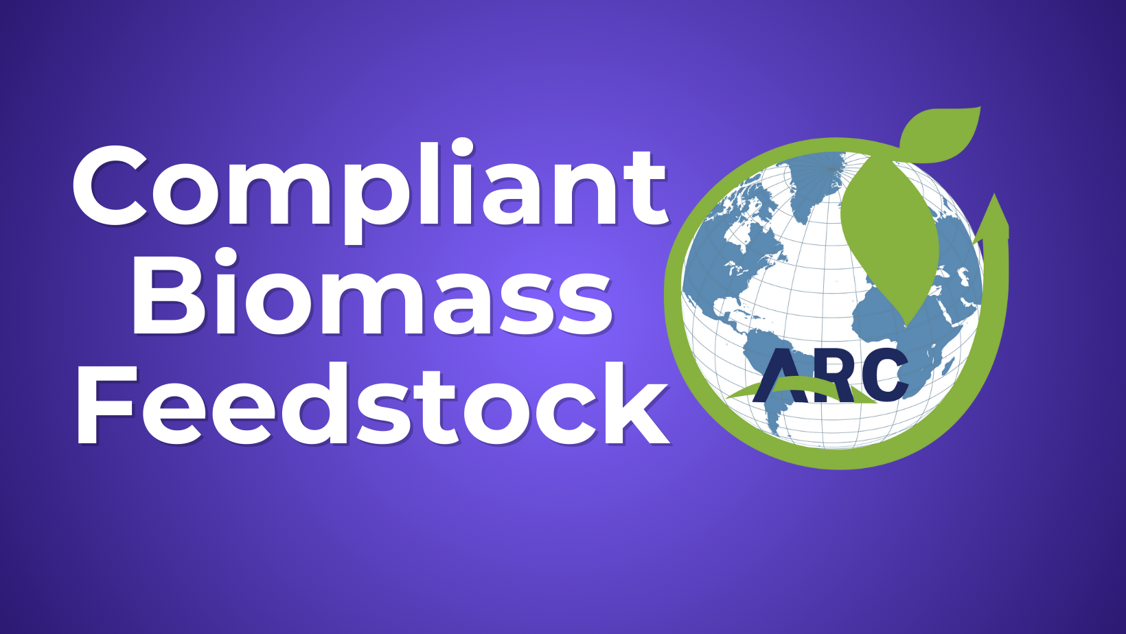 ARC ECO Global, LLC - Compliant Biomass Feedstock